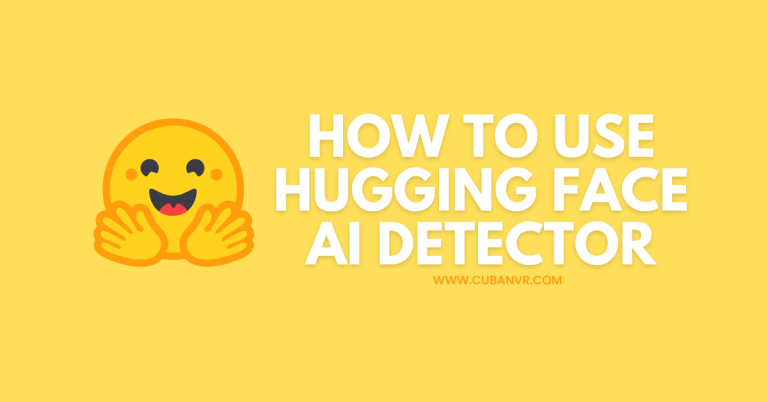 How To Use Hugging Face AI Detector – The Definitive Guide - Cuban VR