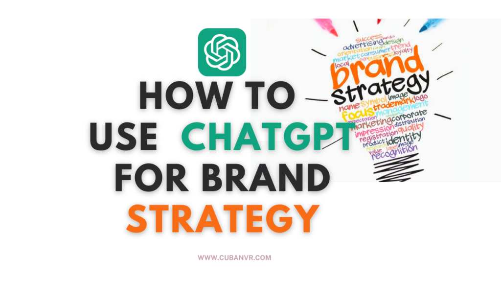 How To Use Chatgpt For Brand Strategy Cuban Vr