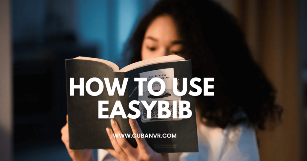 How To Use Easybib – Simplified Tutorial - Cuban VR