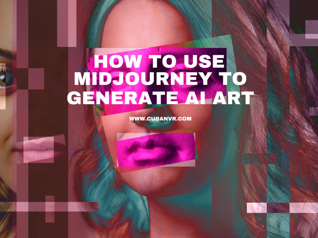 How To Use Midjourney To Generate AI Art - Cuban VR