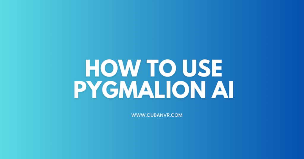 How To Use Pygmalion AI – The Complete Guide - Cuban VR