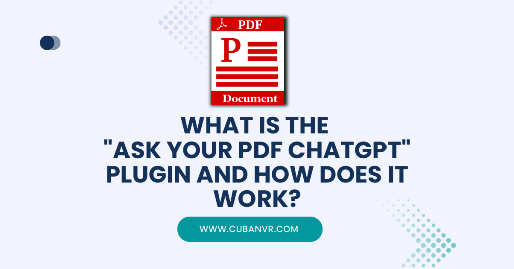 What Is The "Ask Your PDF ChatGPT" Plugin And How Does It Work? - Cuban VR