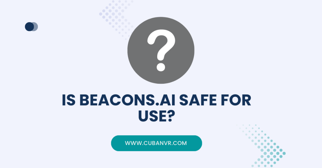 Is Beacons.ai Safe For Use? - Cuban VR