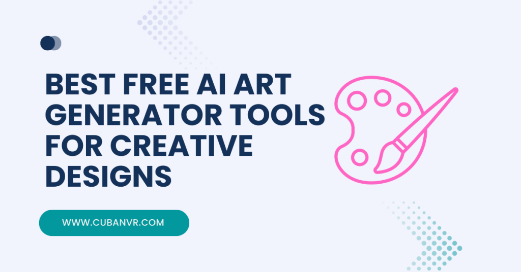 Best Free AI Art Generator Tools For Creative Designs - Cuban VR