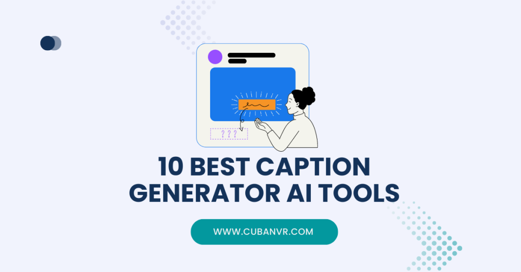 10 Best Caption Generator AI Tools - Cuban VR