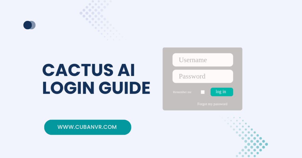 Cactus AI Login Guide - Cuban VR