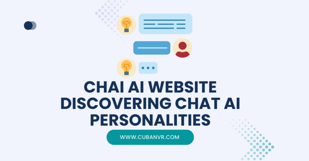Chai AI Website Discovering Chat AI Personalities - Cuban VR