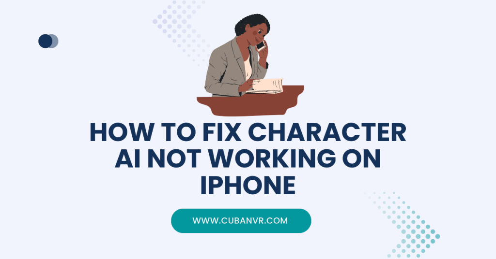 How To Fix Character AI Not Working On iPhone - Cuban VR