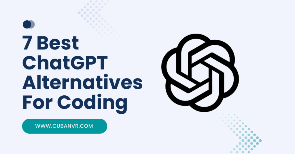 7 Best ChatGPT Alternatives For Coding - Cuban VR