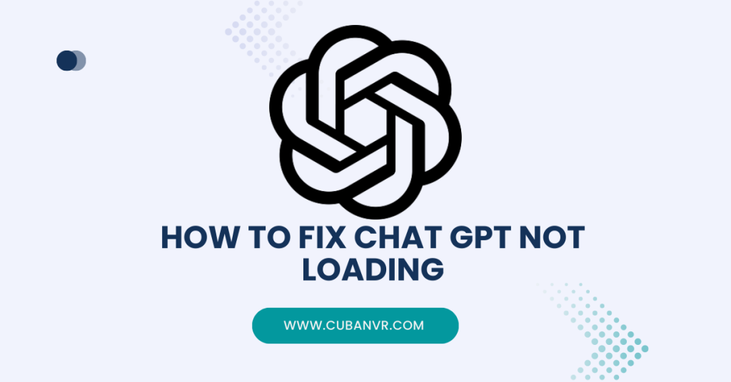 How To Fix Chat GPT Not Loading - Cuban VR