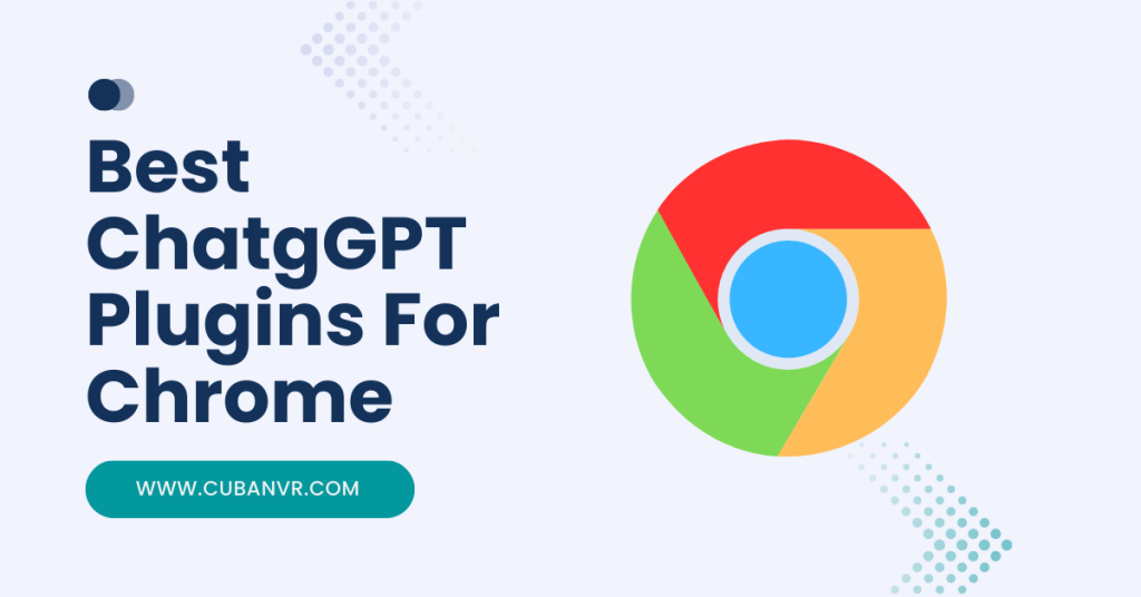 Best ChatgGPT Plugins For Chrome 2023 - Cuban VR