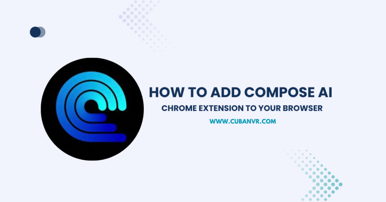 How To Add Compose AI Chrome Extension To Your Browser - Cuban VR
