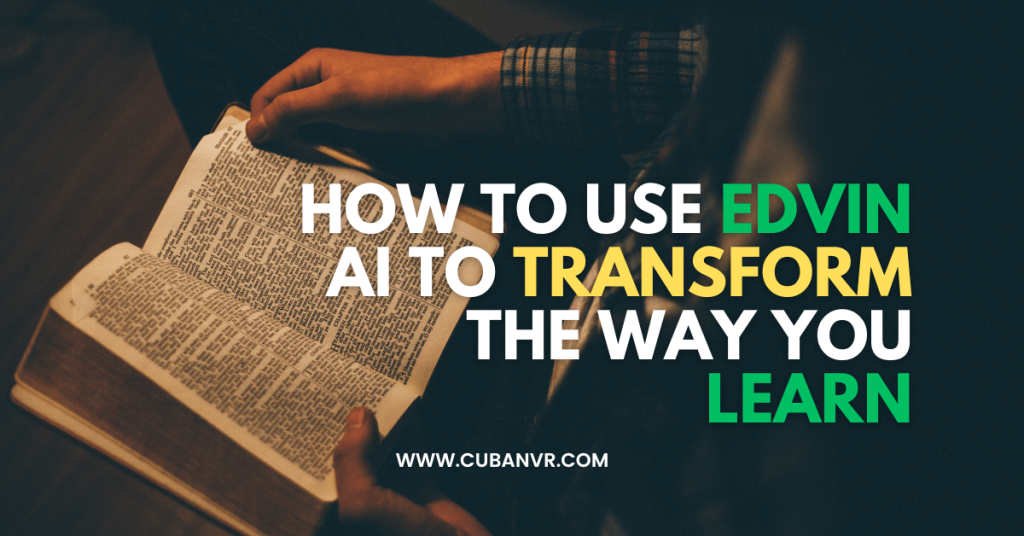 How To Use Edvin AI To Transform The Way You Learn - Cuban VR