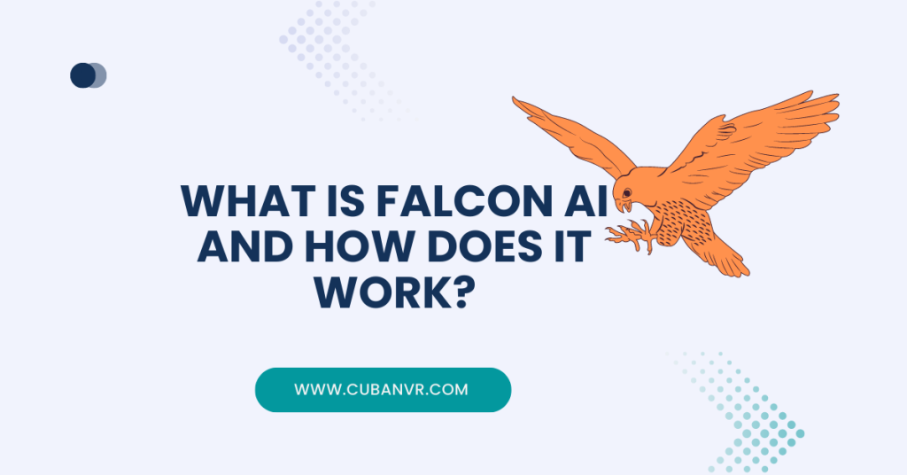 What Is Falcon AI And How Does It Work? - Cuban VR