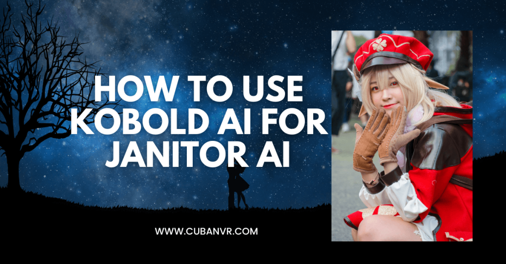 How To Use Kobold AI For Janitor AI – The Easy Guide - Cuban VR
