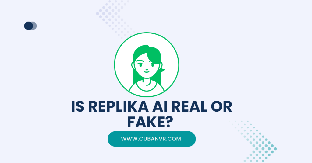 Is Replika AI Real Or Fake? The Honest Answer - Cuban VR