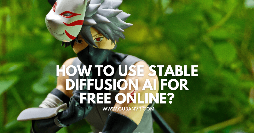 How To Use Stable Diffusion AI For Free Online? - Cuban VR