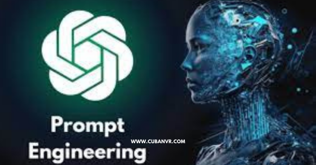 What is ChatGPT Prompt Engineering? - Cuban VR