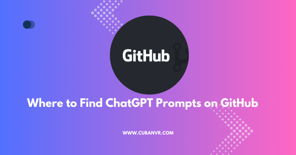 Where to Find ChatGPT Prompts on GitHub - Cuban VR