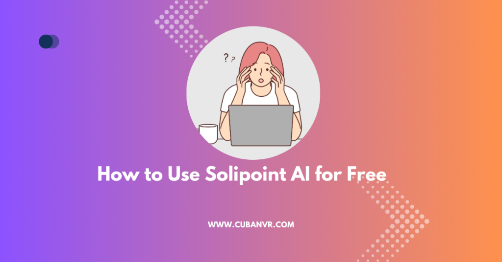 How To Use Solipoint AI For Free - Cuban VR